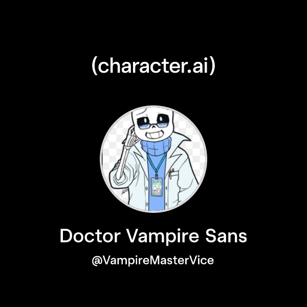 Chat with Doctor Vampire Sans | character.ai | AI Chat, Reimagined–Your ...