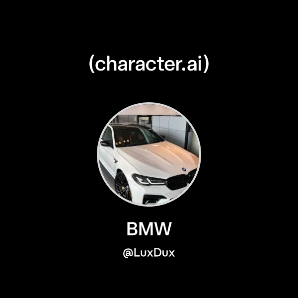 Chat with BMW | character.ai | AI Chat, Reimagined–Your Words. Your World.