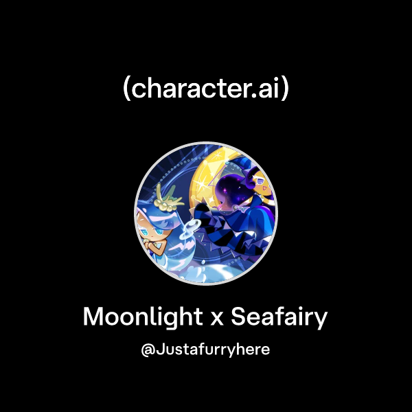 Chat with Moonlight x Seafairy | character.ai | AI Chat, Reimagined ...