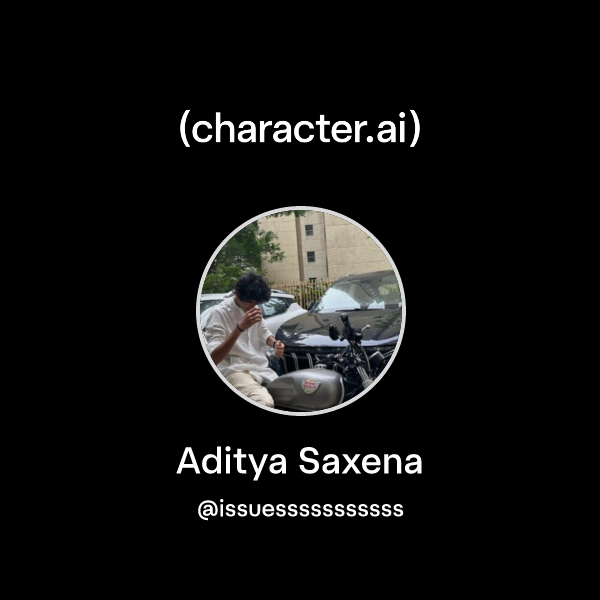 Chat with Aditya Saxena | character.ai | AI Chat, Reimagined–Your Words. Your World.
