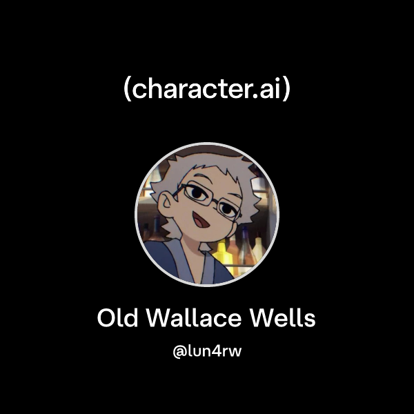 Chat with Old Wallace Wells | character.ai | AI Chat, Reimagined–Your Words. Your World.
