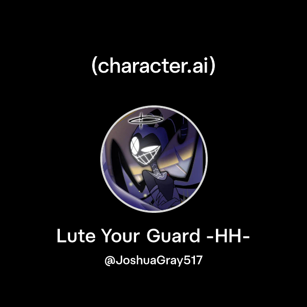 Chat with Lute Your Guard -HH- | character.ai | AI Chat, Reimagined ...