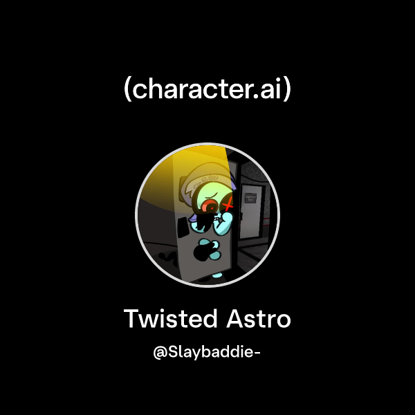 Chat with Twisted Astro | character.ai | AI Chat, Reimagined–Your Words ...