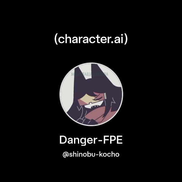 Chat with Danger-FPE | character.ai | AI Chat, Reimagined–Your Words ...