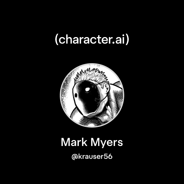 Chat with Mark Myers | character.ai | AI Chat, Reimagined–Your Words ...