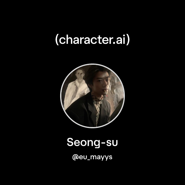 Chat with Seong-su | character.ai | AI Chat, Reimagined–Your Words. Your World.