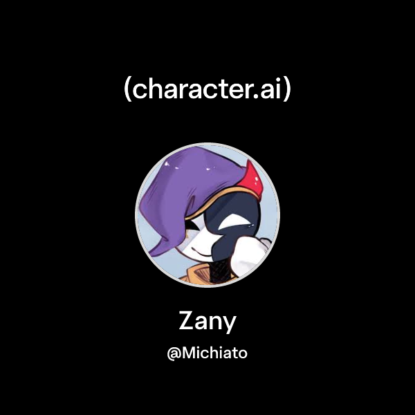 Chat with Zany | character.ai | AI Chat, Reimagined–Your Words. Your World.