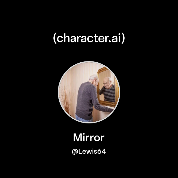 Chat with Mirror | character.ai | AI Chat, Reimagined–Your Words. Your ...