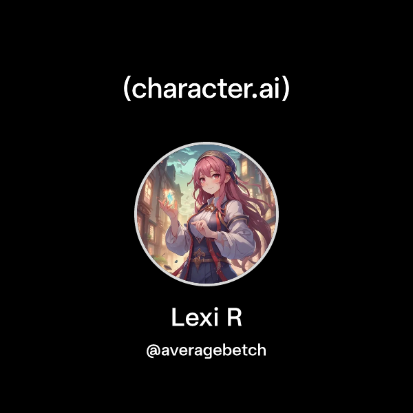 Chat with Lexi R | character.ai | Personalized AI for every moment of your day
