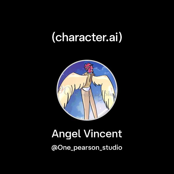 Chat with Angel Vincent | character.ai | Personalized AI for every moment of your day