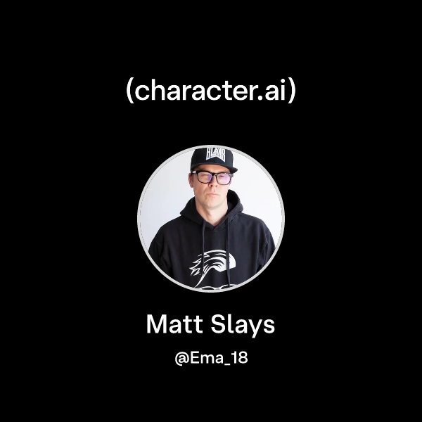 Chat with Matt Slays | character.ai | AI Chat, Reimagined–Your Words ...