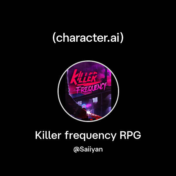 Chat with Killer frequency RPG | character.ai | AI Chat, Reimagined ...