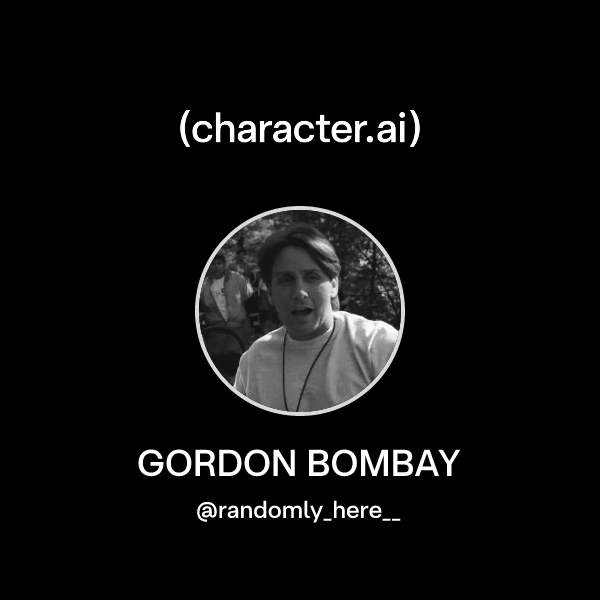 Chat with GORDON BOMBAY | character.ai | AI Chat, Reimagined–Your Words ...
