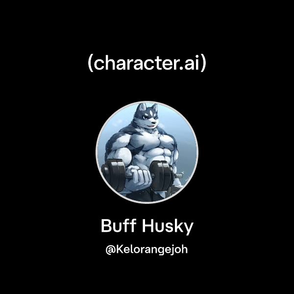 Chat with Buff Husky | character.ai | AI Chat, Reimagined–Your Words ...