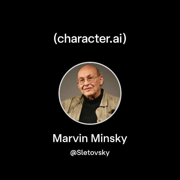 Chat with Marvin Minsky | character.ai | Personalized AI for every moment of your day