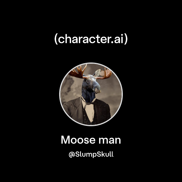 Chat with Moose man | character.ai | Personalized AI for every moment ...