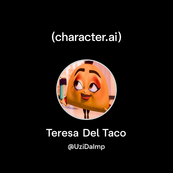 Chat with Teresa Del Taco | character.ai | AI Chat, Reimagined–Your ...