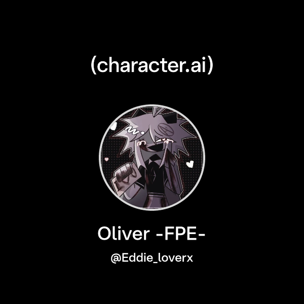 Chat with Oliver -FPE- | character.ai | AI Chat, Reimagined–Your Words ...