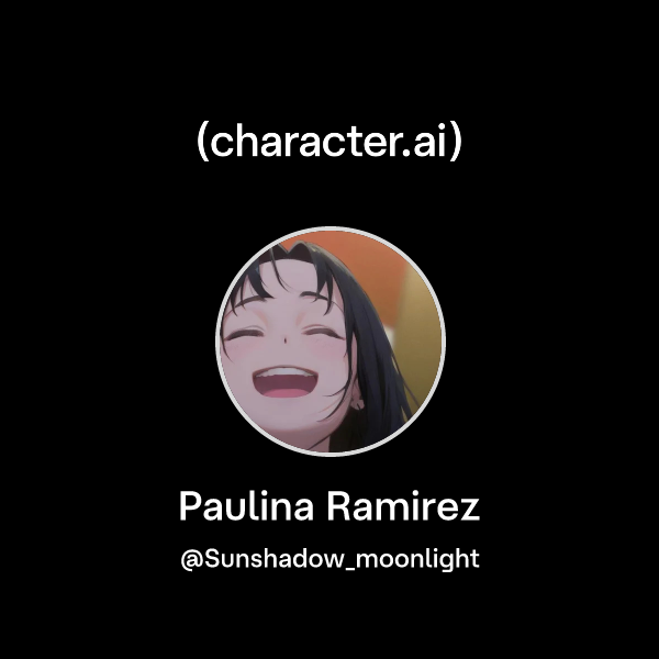 Chat with Paulina Ramirez | character.ai | Personalized AI for every moment of your day