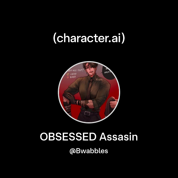 Chat with OBSESSED Assasin | character.ai | Personalized AI for every moment of your day