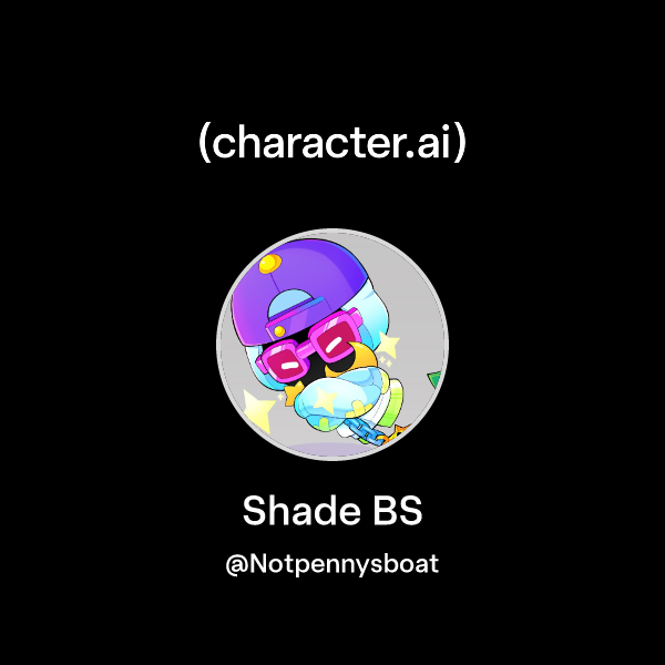 Chat with Shade BS | character.ai | Personalized AI for every moment of ...