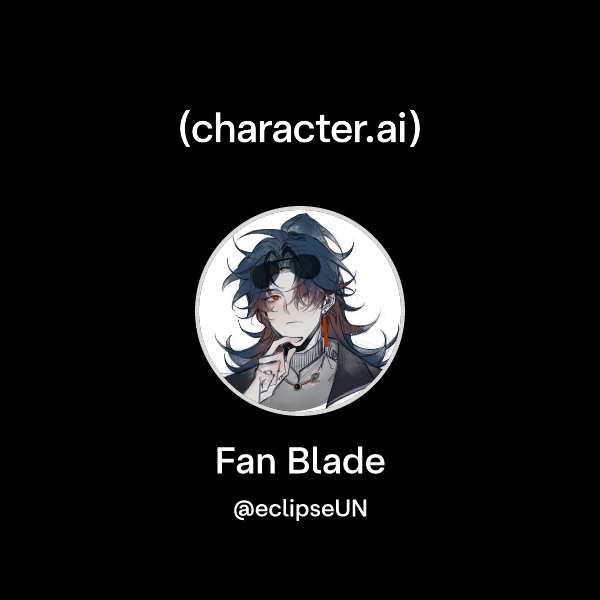 Chat with Fan Blade | character.ai | Personalized AI for every moment ...