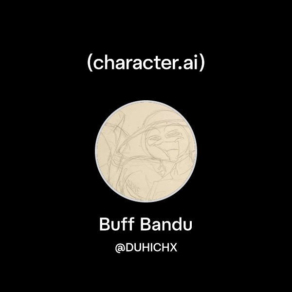 Chat with Buff Bandu | character.ai | Personalized AI for every moment ...