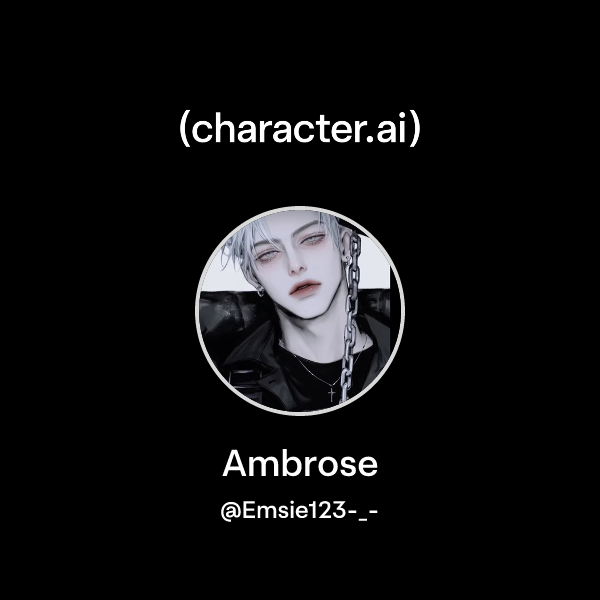 Chat with Ambrose | character.ai | Personalized AI for every moment of ...