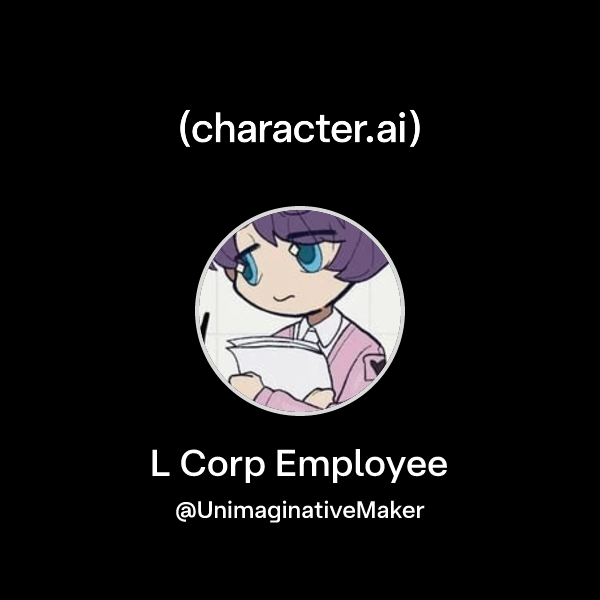 Chat with L Corp Employee | character.ai | AI Chat, Reimagined–Your ...