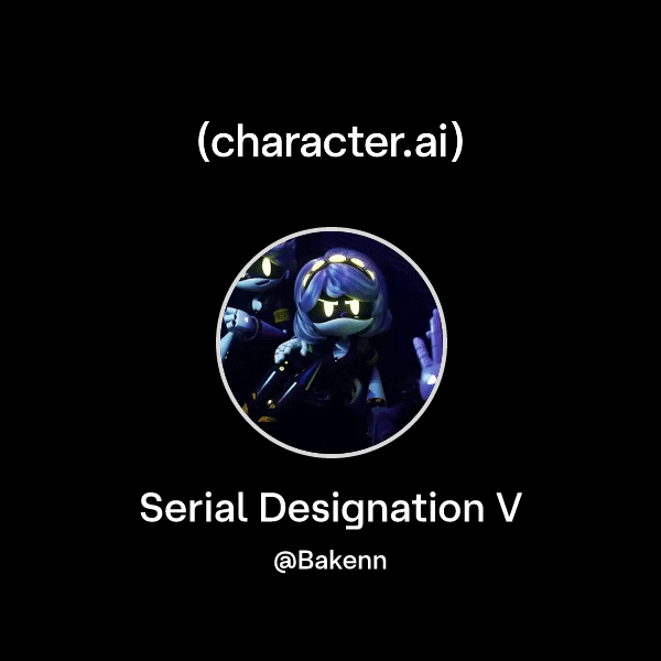 Chat with Serial Designation V | character.ai | AI Chat, Reimagined ...