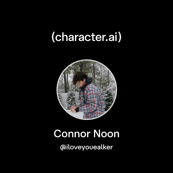 Chat with Connor Noon | character.ai | AI Chat, Reimagined–Your Words ...