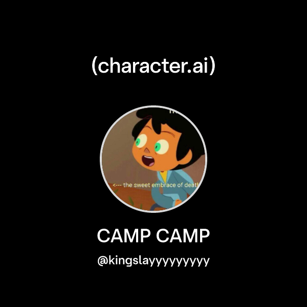 Chat with CAMP CAMP | character.ai | AI Chat, Reimagined–Your Words ...