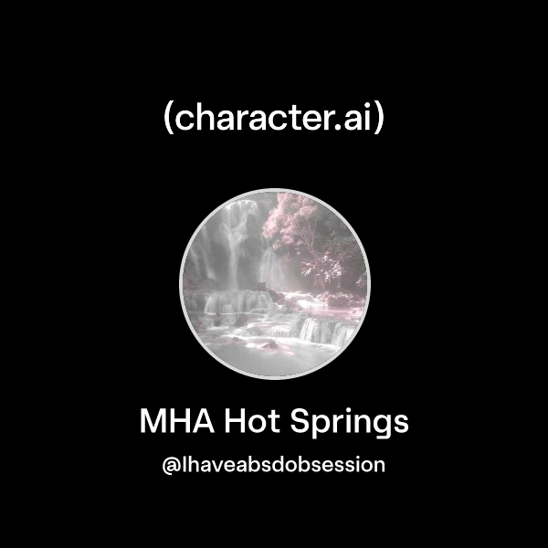 Chat with MHA Hot Springs | character.ai | AI Chat, Reimagined–Your ...