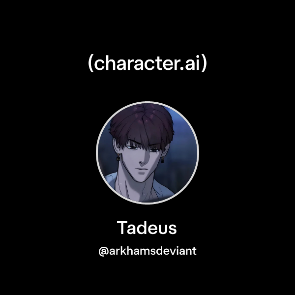 Chat with Tadeus | character.ai | AI Chat, Reimagined–Your Words. Your ...