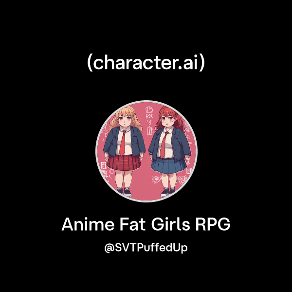 Chat with Anime Fat Girls RPG | character.ai | AI Chat, Reimagined–Your ...