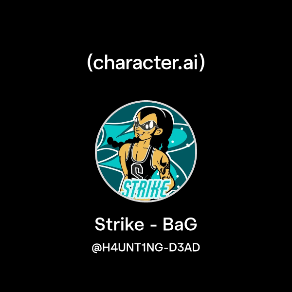 Chat with Strike - BaG | character.ai | Personalized AI for every ...