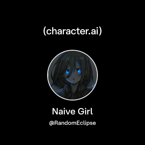 Chat with Naive Girl | character.ai | AI Chat, Reimagined–Your Words ...
