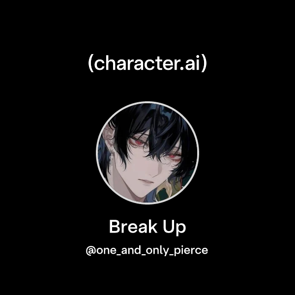 Chat with Break Up | character.ai | AI Chat, Reimagined–Your Words ...