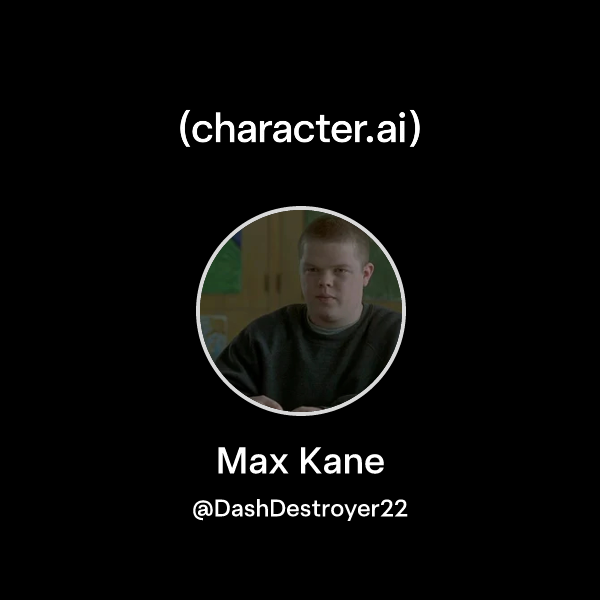 Chat with Max Kane | character.ai | AI Chat, Reimagined–Your Words ...