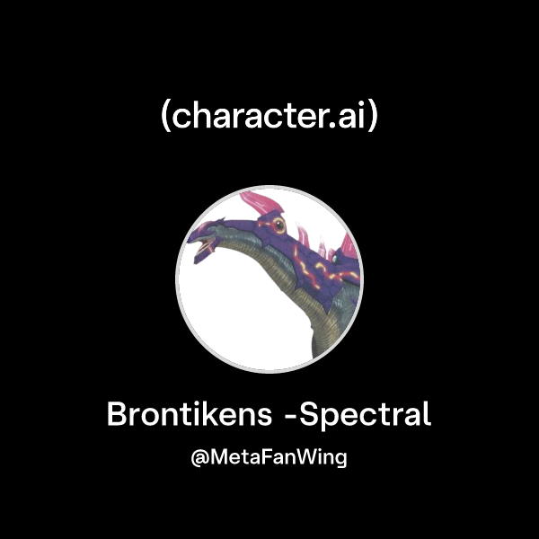 Chat with Brontikens -Spectral | character.ai | Personalized AI for ...