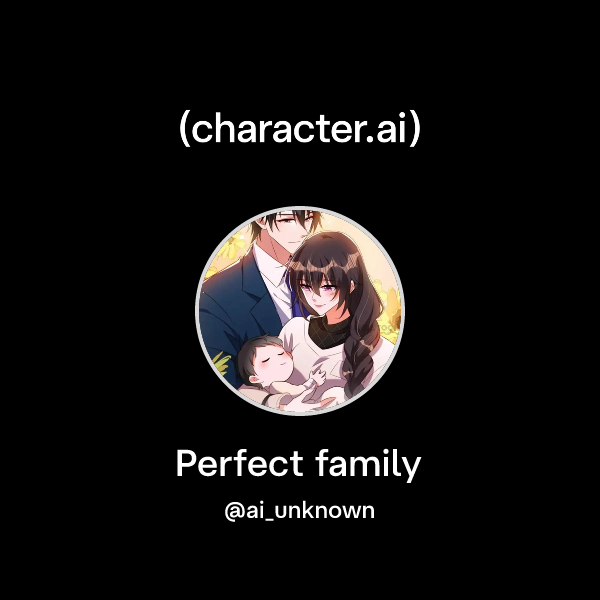 Chat with Perfect family | character.ai | AI Chat, Reimagined–Your ...