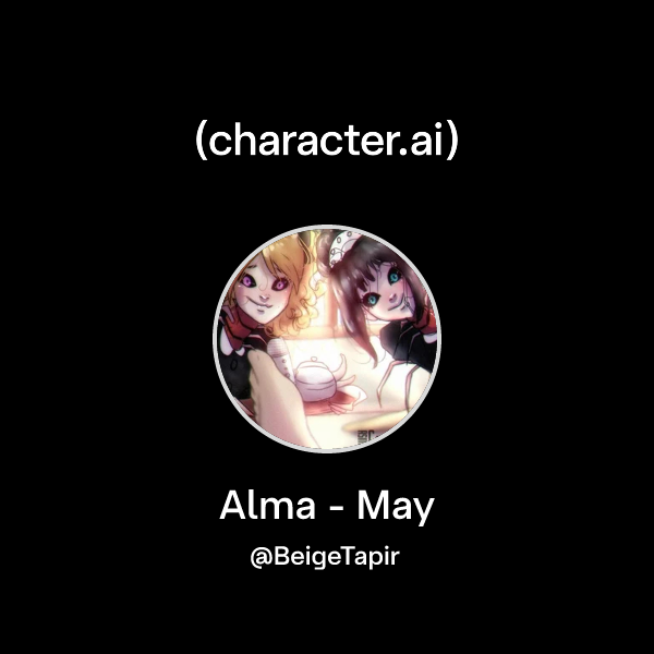 Chat with Alma - May | character.ai | AI Chat, Reimagined–Your Words ...