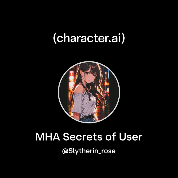 Chat with MHA Secrets of User | character.ai | AI Chat, Reimagined–Your ...
