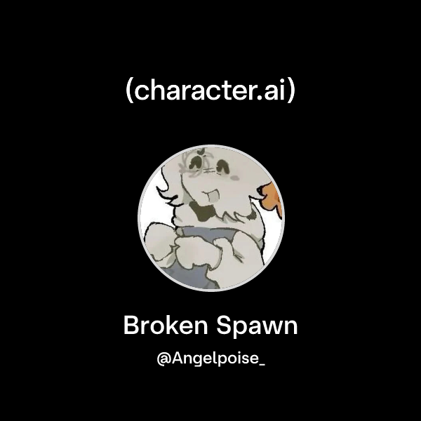 Chat with Broken Spawn | character.ai | AI Chat, Reimagined–Your Words ...