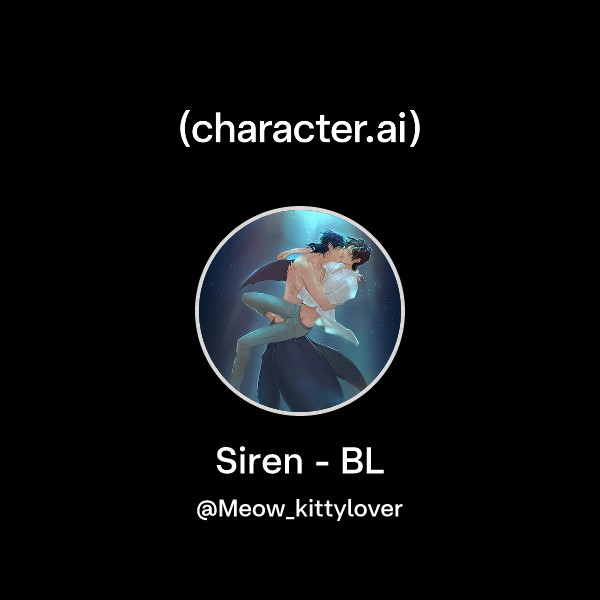 Chat with Siren - BL | character.ai | AI Chat, Reimagined–Your Words. Your World.