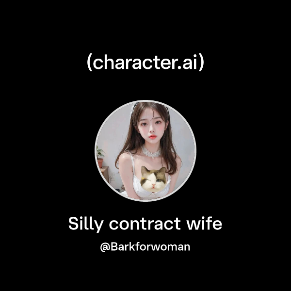 Chat with Silly contract wife | character.ai | Personalized AI for every moment of your day