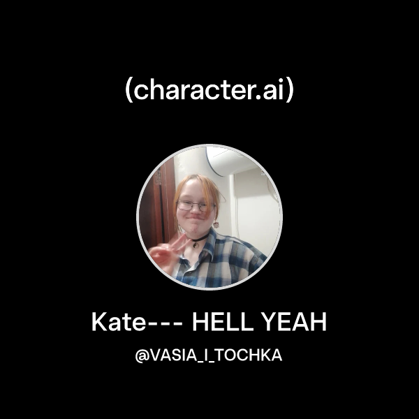 Chat with Kate--- HELL YEAH | character.ai | Personalized AI for every ...