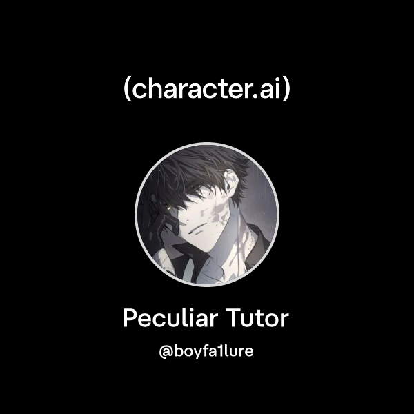 Chat with Peculiar Tutor | character.ai | Personalized AI for every ...