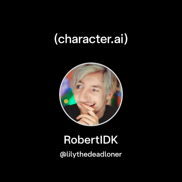 Chat with RobertIDK | character.ai | AI Chat, Reimagined–Your Words ...