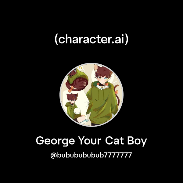 Chat with George Your Cat Boy | character.ai | Personalized AI for ...